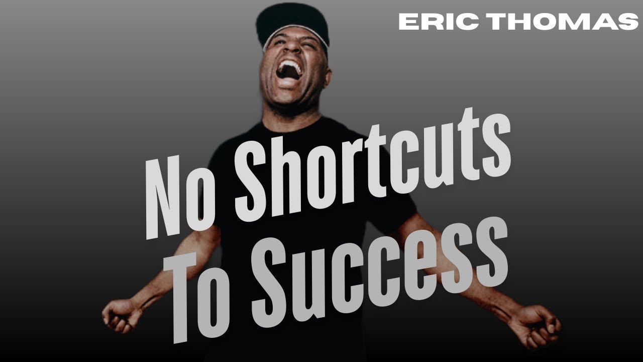 No Shortcuts to Success | Eric Thomas Motivation - YouTube
