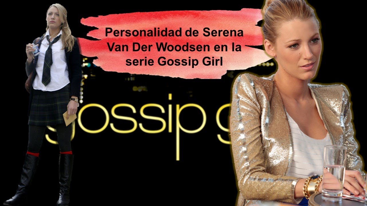 Personalidad de Serena Van Der Woodsen en la serie Gossip Girl - YouTube