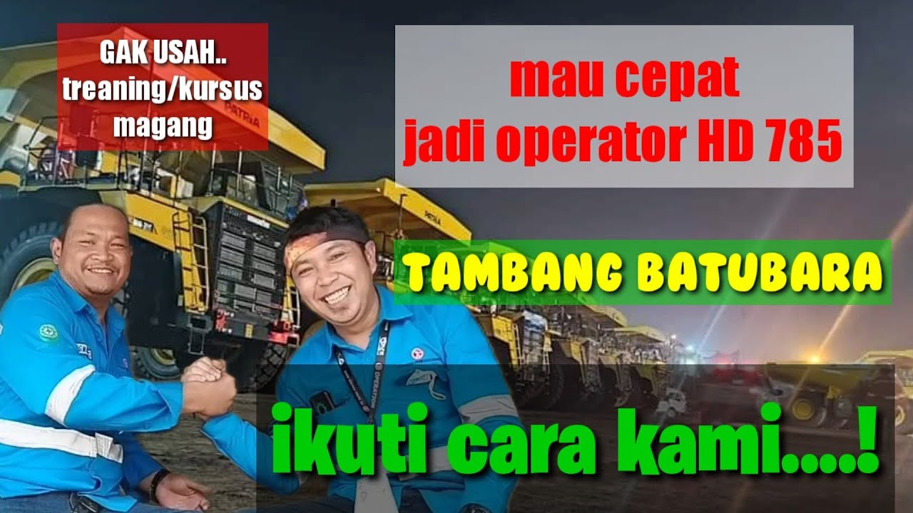 berbagi pengalaman cara singkat jadi operator HD 785 tambang tanpa ikut ...