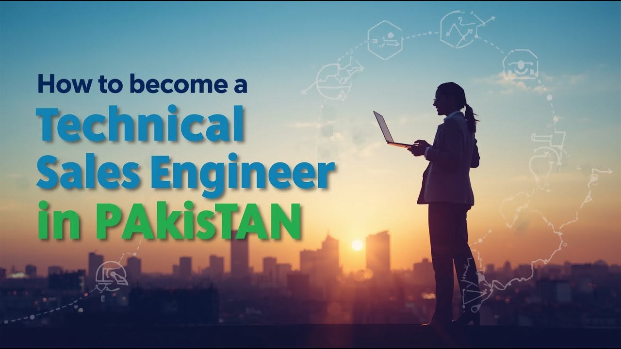 How to Become a Technical Sales Engineer in Pakistan | Career, Skills ...