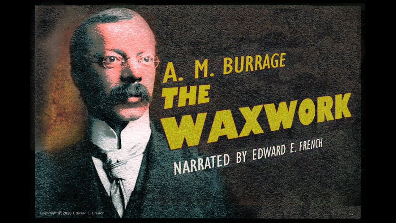 The Waxwork by A. M. Burrage, told by Edward E. French - YouTube