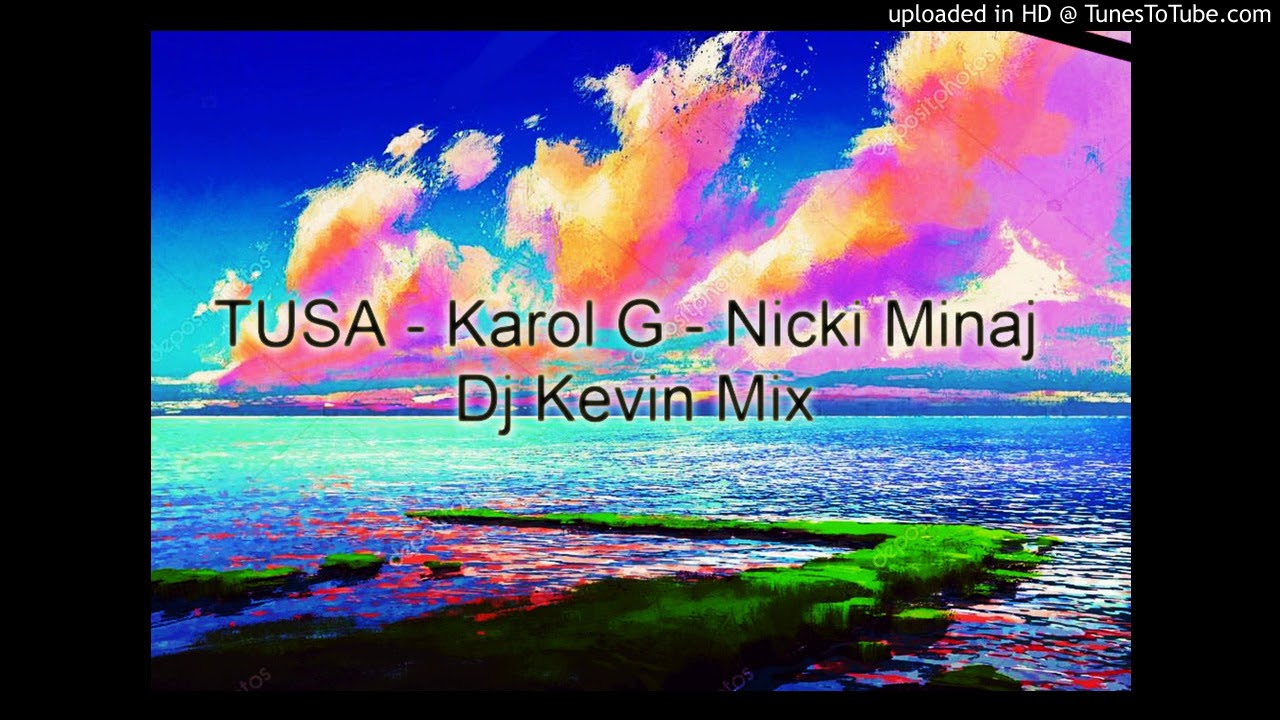 TUSA - Karol G - Nicki Minaj - Dj Kevin Mix - YouTube