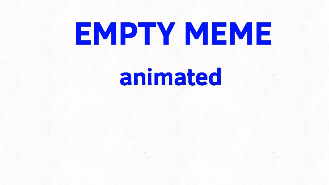 Empty meme Animated - YouTube