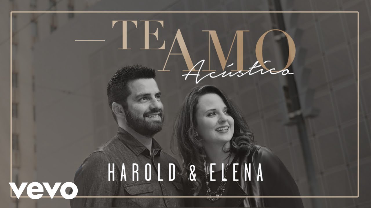 Harold & Elena - Harold & Elena - Te amo (versión acústica) - YouTube