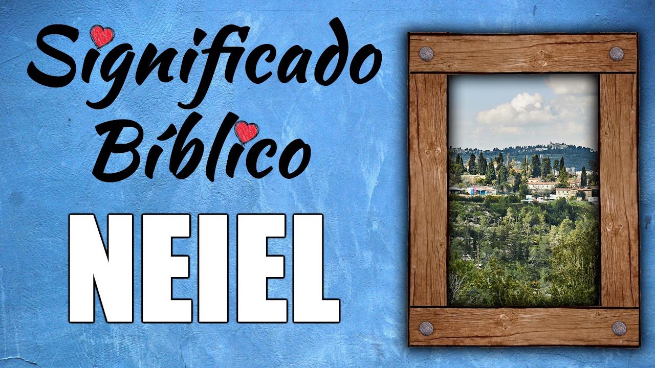Neiel Significado Bíblico | ¿Qué Significa Neiel en la Biblia? 🙏 - YouTube