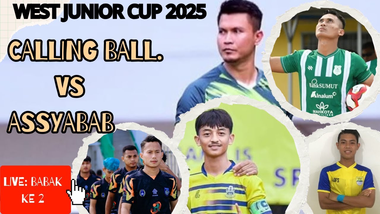 LIVE🎈 CALLING BALL FC VS ASSYABAB FC BABAK KE 2 WEST JUNIOR CUP 2025 ...