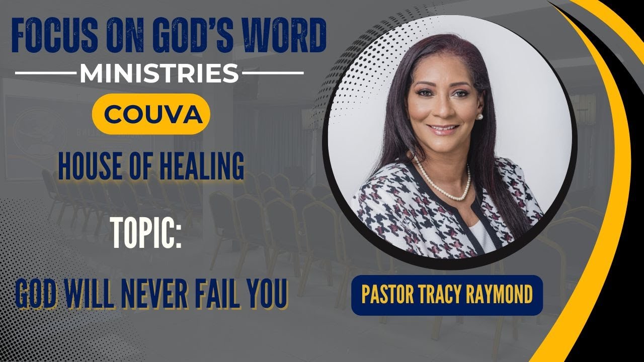 FOCUS Couva: House of Healing | God Will Never Fail You | Pastor Tracy ...