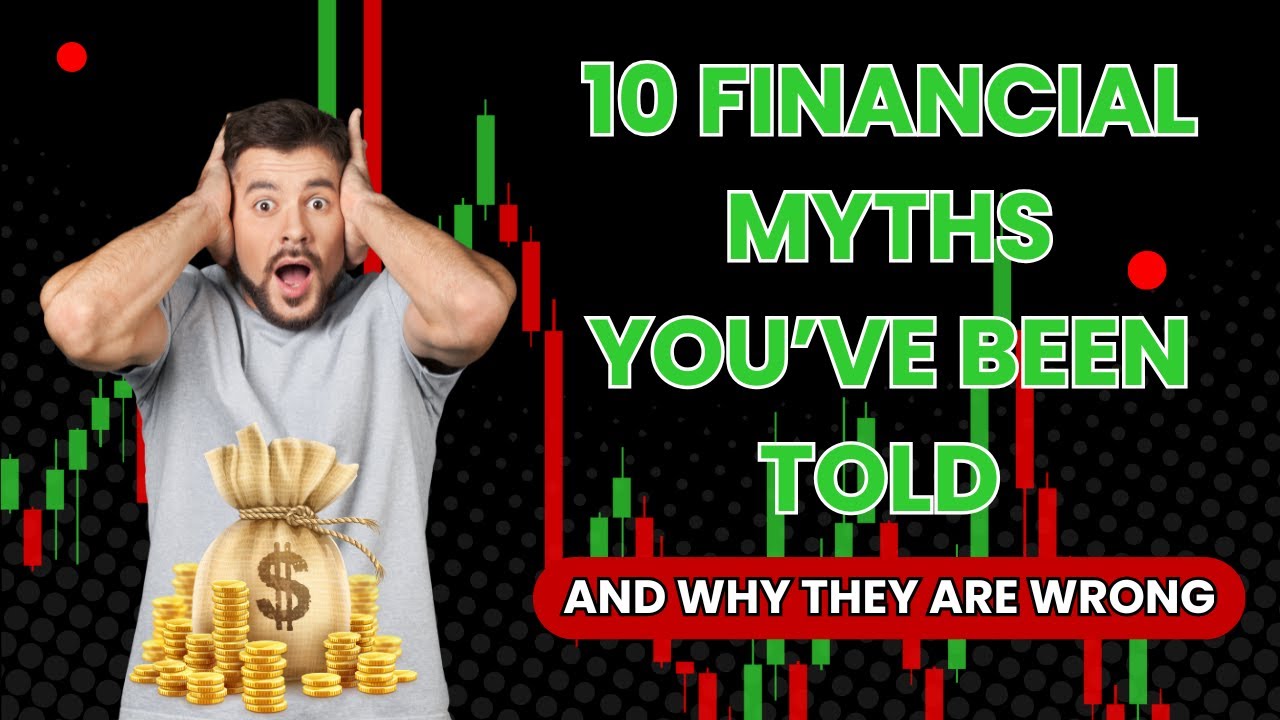 10 Financial Myths You’ve Been Told and Why They’re Wrong - YouTube