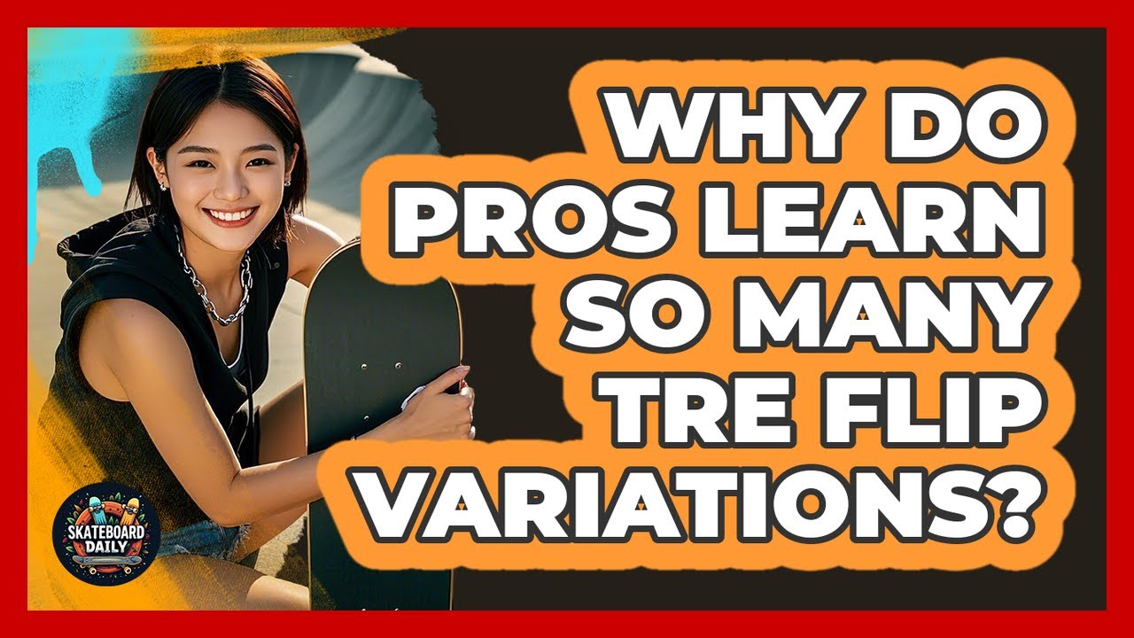 Why Do Pros Learn So Many Tre Flip Variations? - Skateboard Daily - YouTube