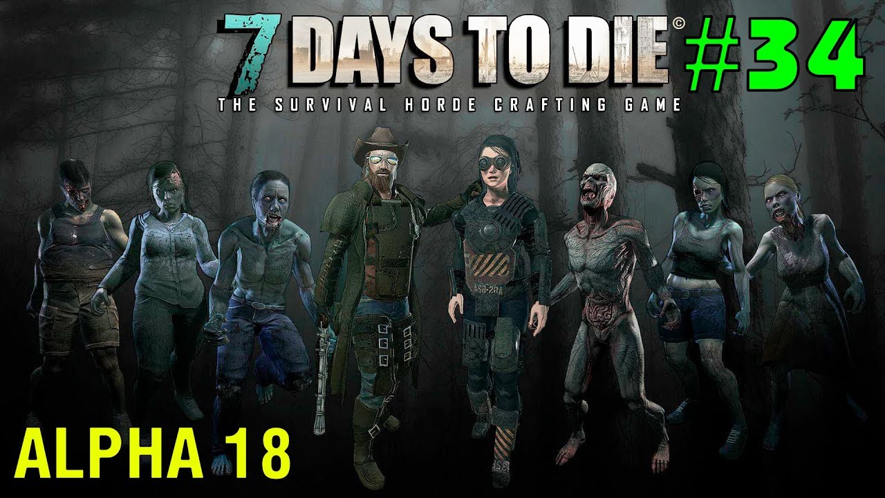 7 Days to Die Alpha 18 Встреча # 34 (Стрим) - YouTube