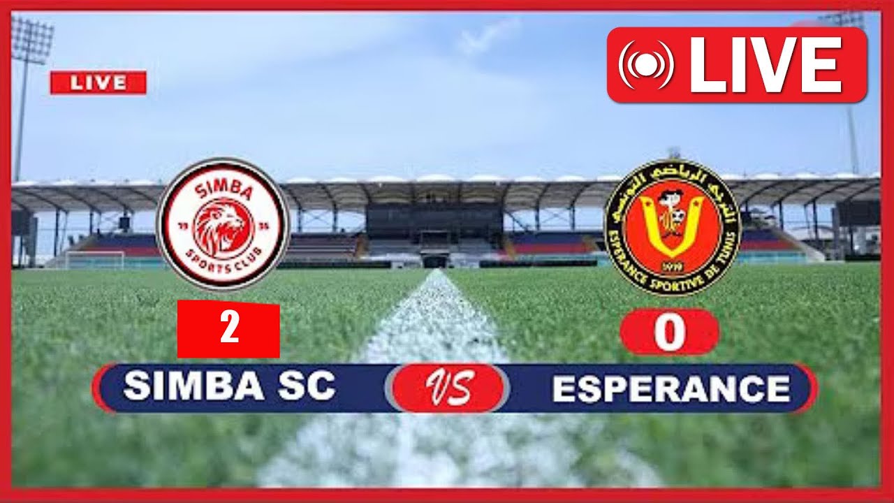 🔴#LIVE:SIMBA 2 SC VS 0 ESPERANCE DE TUNUIS , KIVUMBI LEO LITAKUFA JITU ...