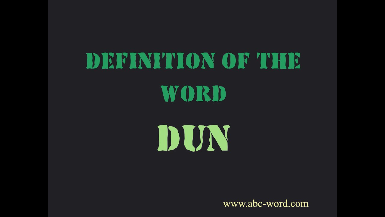 Definition of the word "Dun" - YouTube
