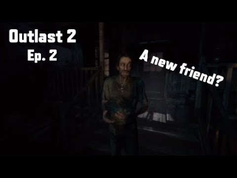Outlast 2 || Ep 2 || making friends - YouTube
