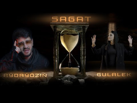Aýdaýöziñ & Gulalek.G. - SAGAT (Official Video)