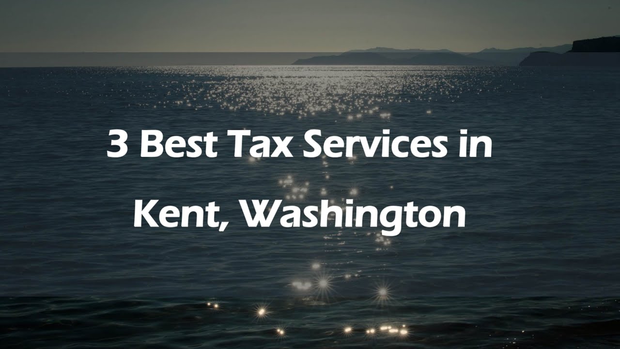 3 Best Tax Services in Kent, Washington | Tax Consultants - YouTube