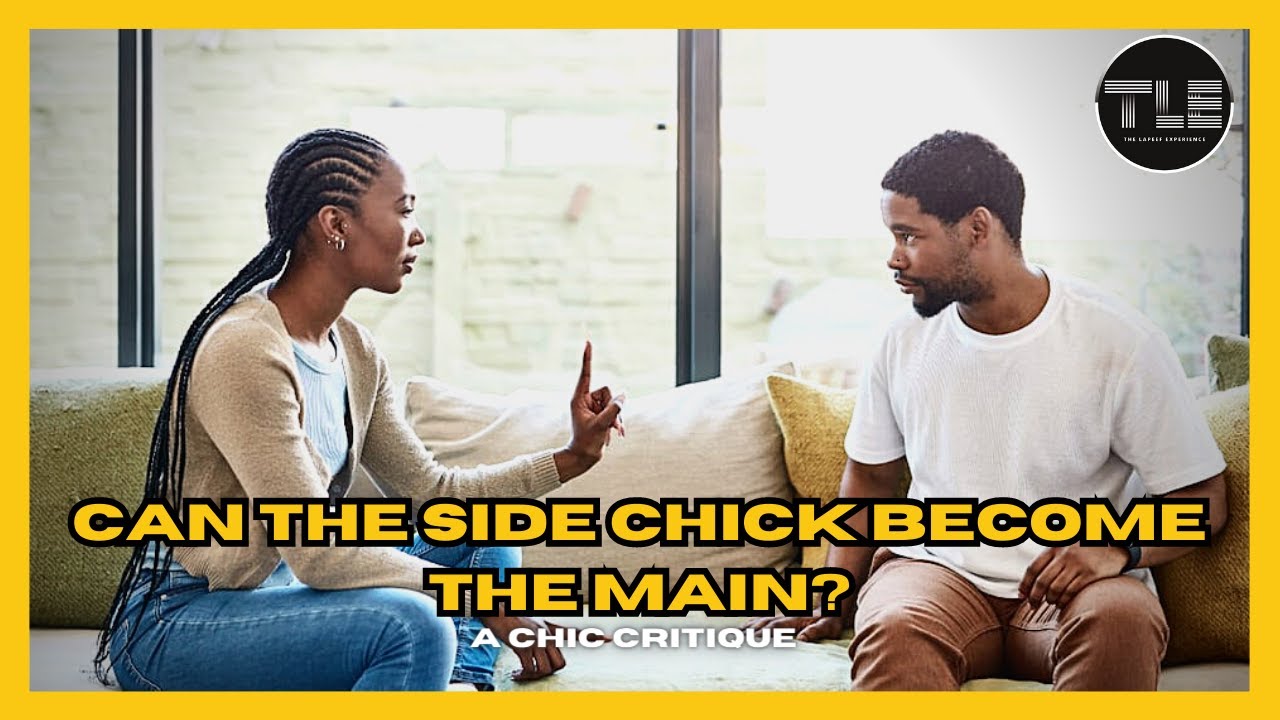 Can The Side Chick Become The Main? - YouTube