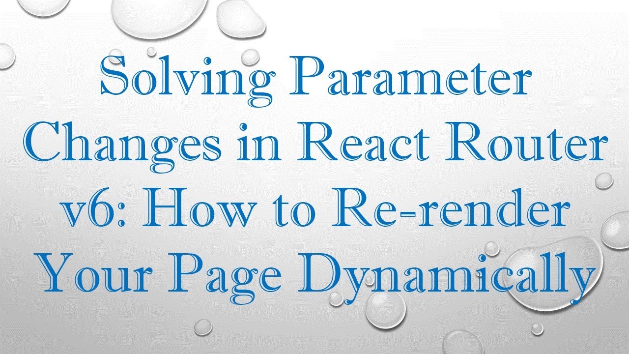 Solving Parameter Changes in React Router v6: How to Re-render Your Page Dynamically - YouTube