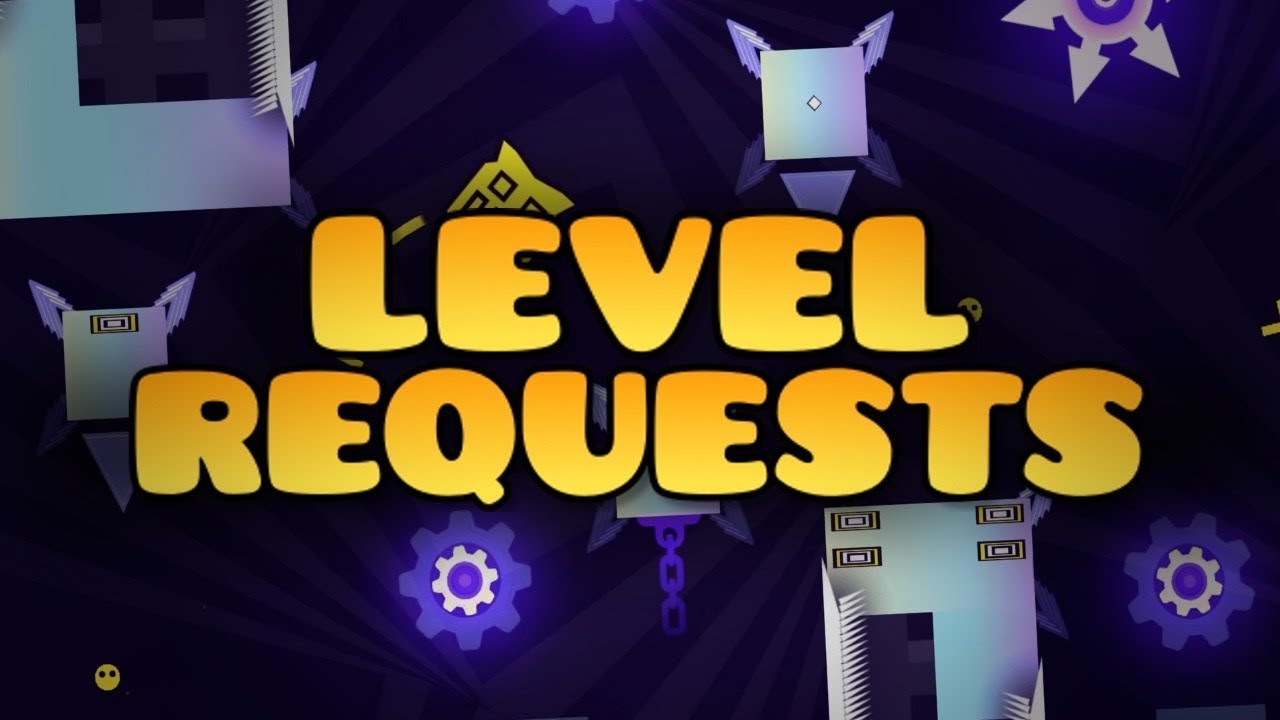 Level Requests - Geometry Dash - YouTube