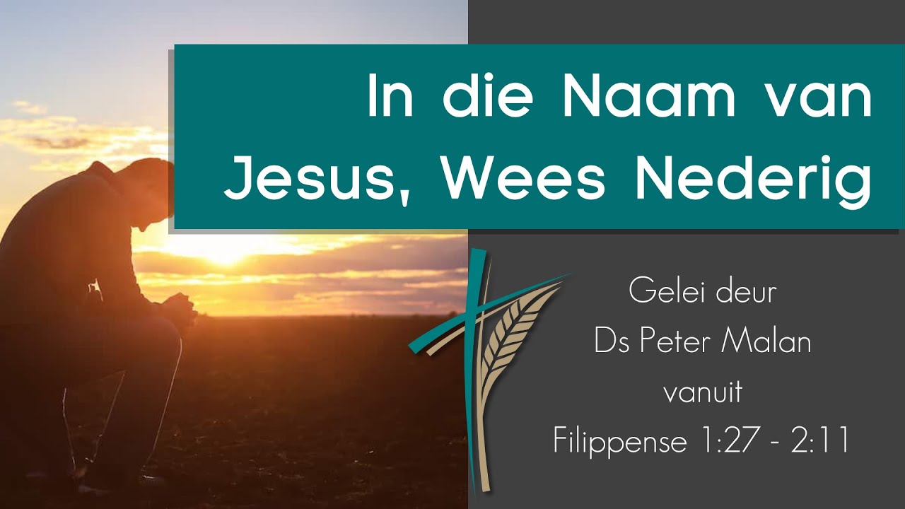 In die Naam van Jesus, Wees Nederig | Fill 1:27, 2:11 | 26/01/25 - YouTube