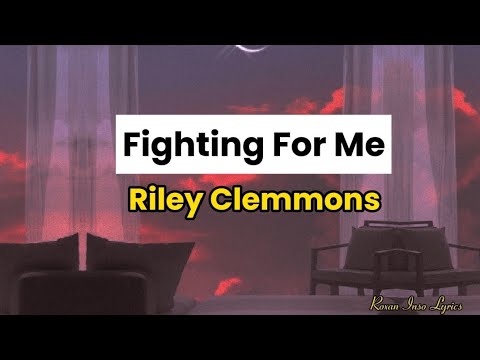 Fighting For Me Lyrics By Riley Clemmons #roxaninsolyrics #roxaninso # ...