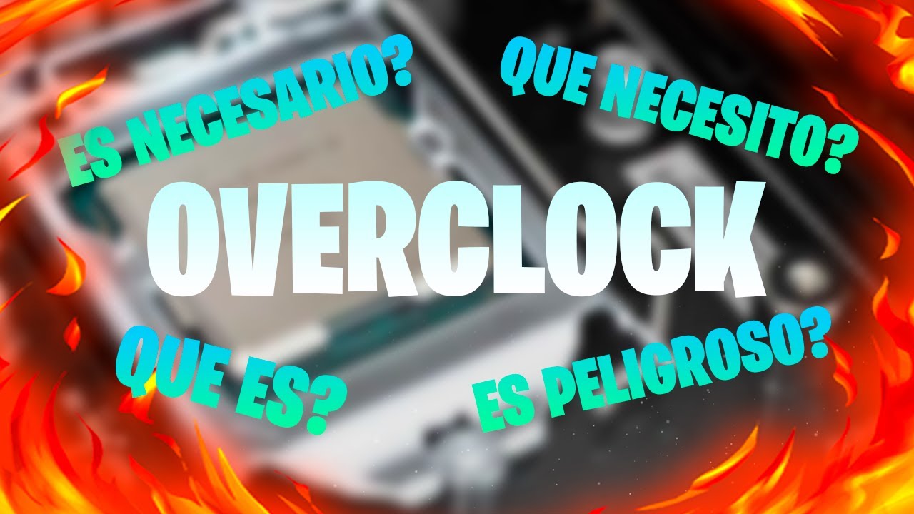 ⏰QUE ES Y PARA QUE SIRVE EL OVERCLOCK??? GUIA BASICA OVERCLOCKING ...