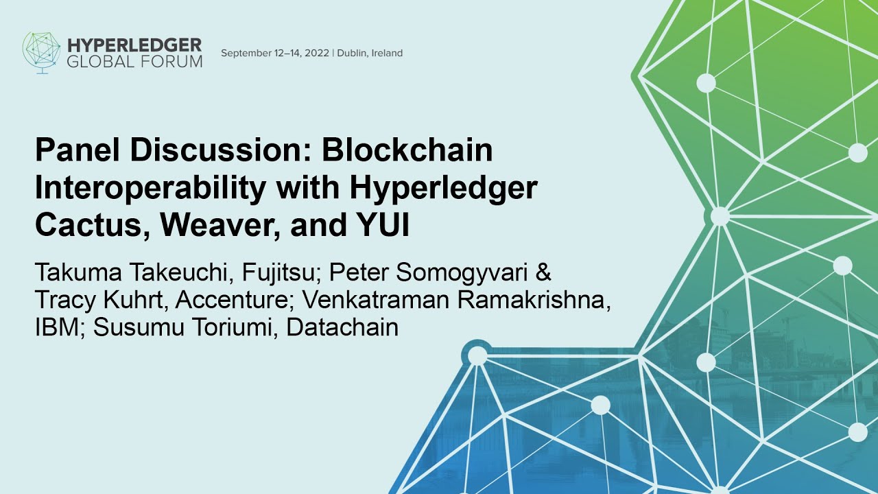 Panel Discussion: Blockchain Interoperability with Hyperledger Cactus, Weaver, and YUI - YouTube