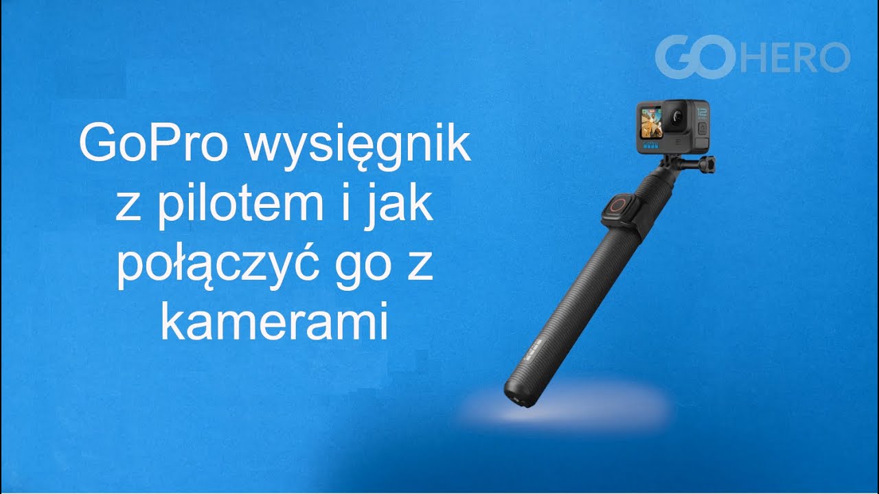 GoPro wysięgnik z pilotem - jak połączyć pilota z kamerą GoPro 12/11/10/9 - Poradnik | GoHERO.pl ...
