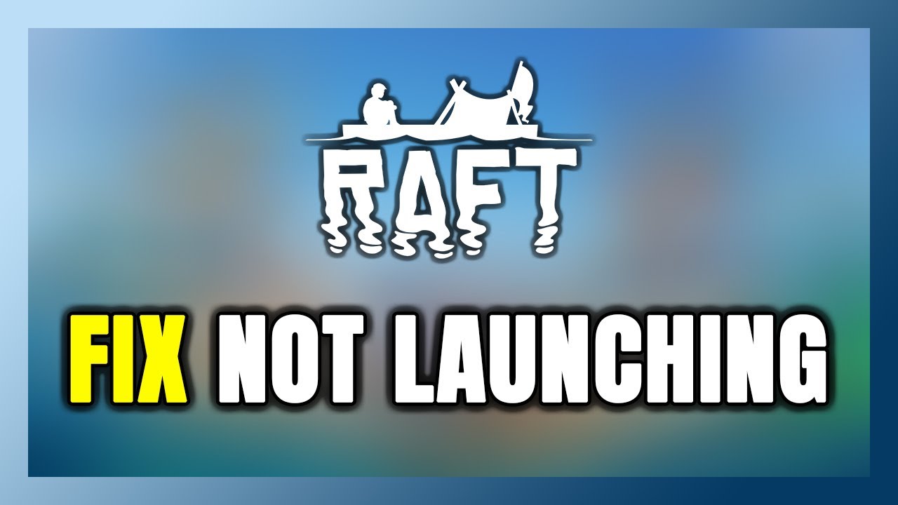 How to FIX Raft Not Launching/Not Starting - YouTube