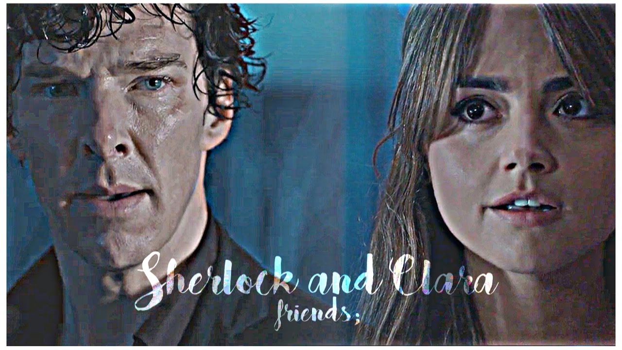 sherlock and clara; friends - YouTube