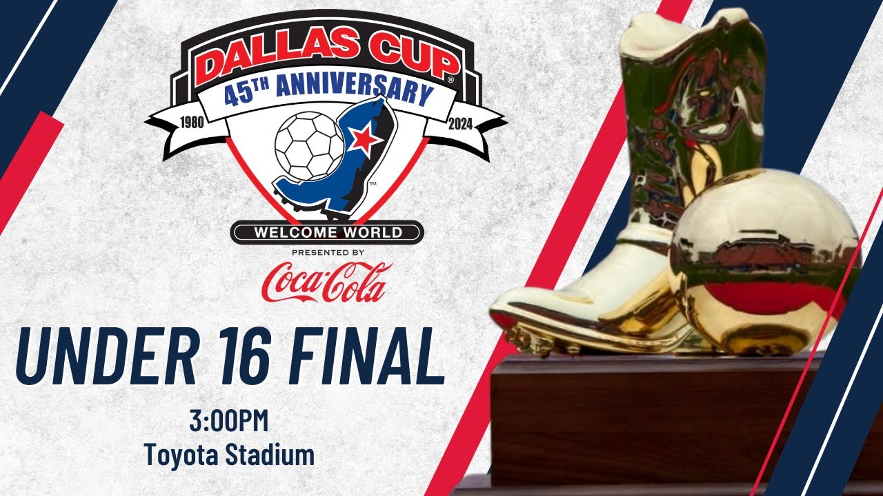 Under 16 Boys Final - 2024 Dallas Cup presented by Coca-Cola - YouTube