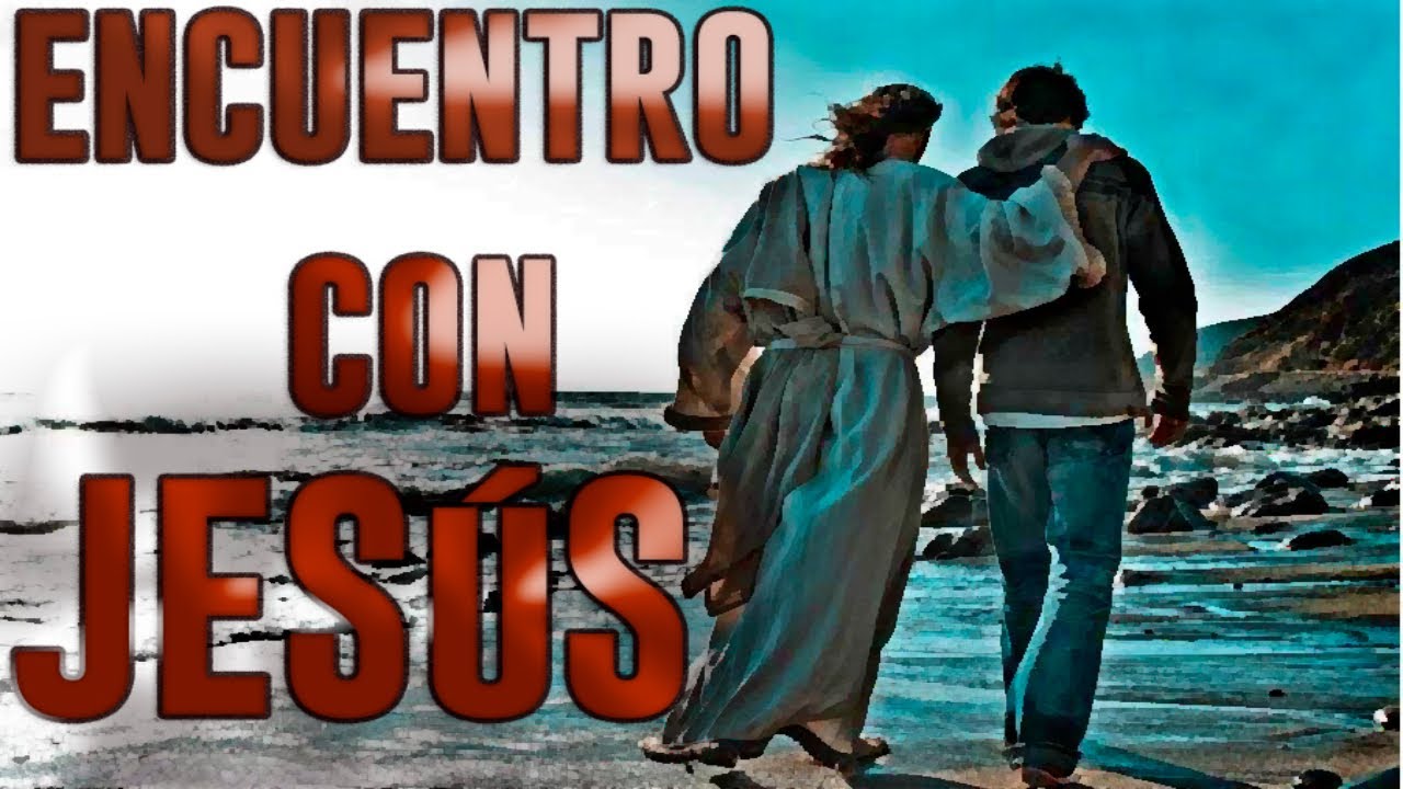 ENCUENTRO CON JESUS - YouTube