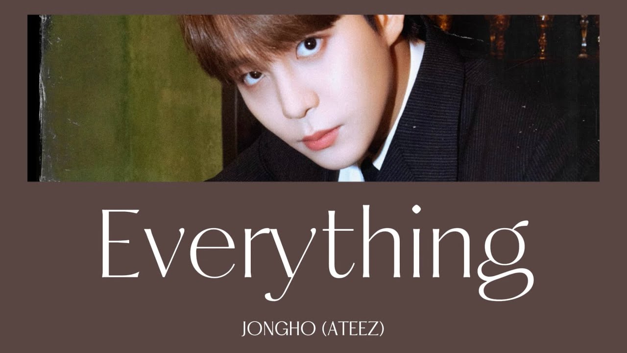 'Everything' -JONGHO(ジョンホ)(ATEEZ)- [歌詞/和訳/カナルビ] - YouTube