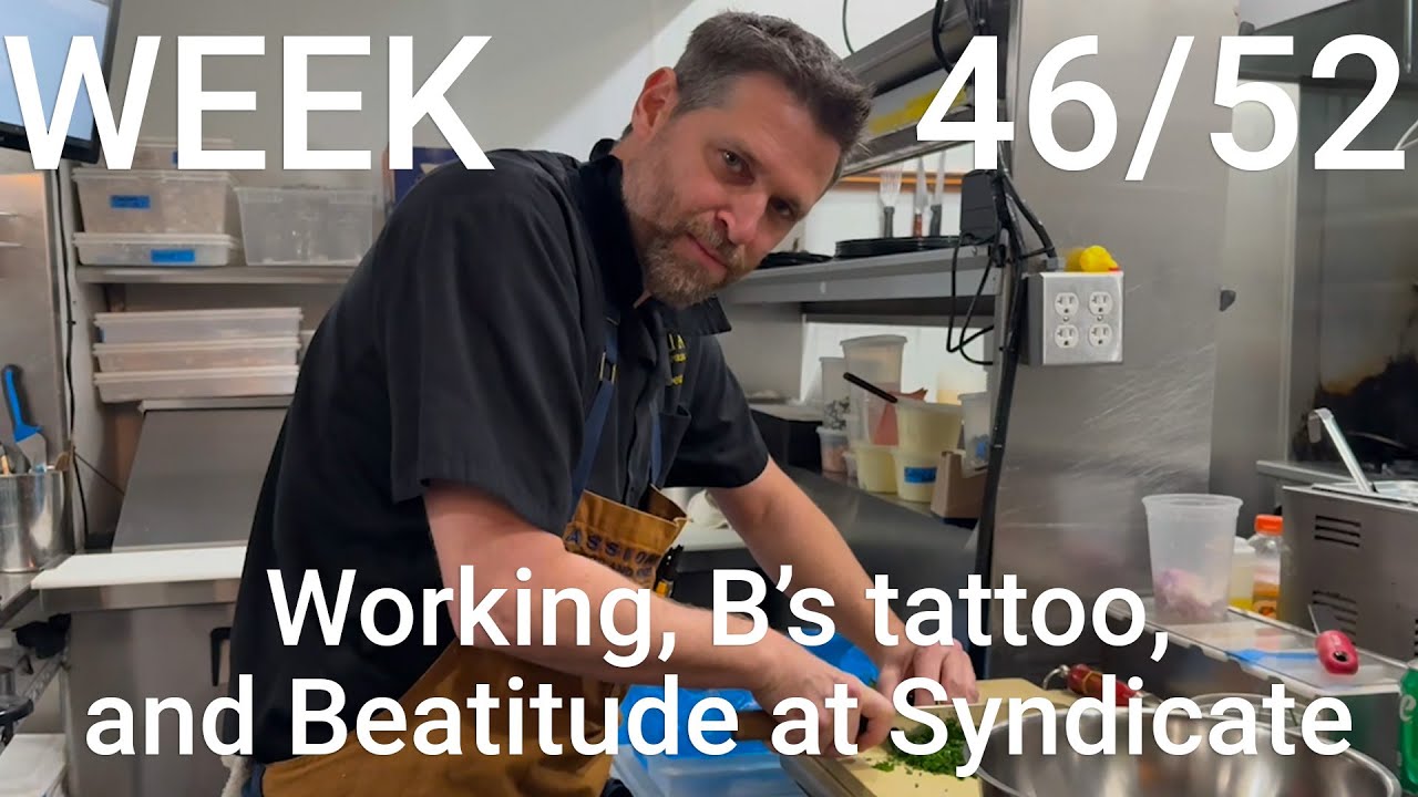 Week 46/52 - Working, B's tattoo, and Beatitude at Syndicate - YouTube