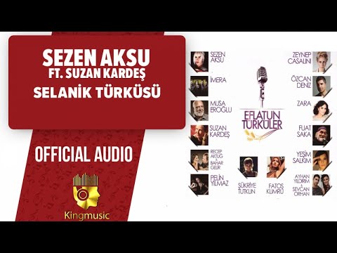 Sezen Aksu Ft. Suzan Kardeş - Selanik Türküsü - ( Official Audio )