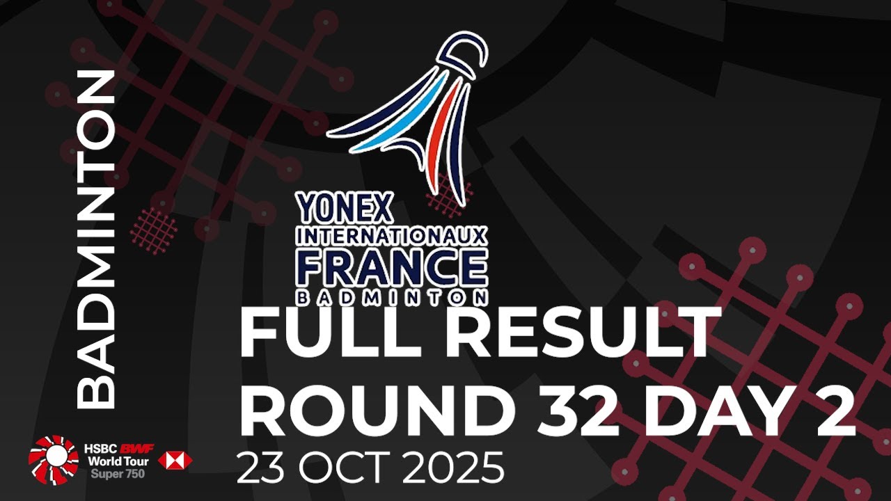 FULL RESULT ROUND 32 BWF YONEX FRENCH OPEN 2025 - DAY 2 ALL COURT # ...