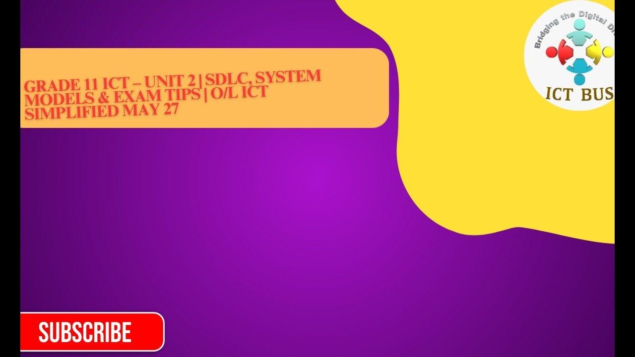 Grade 11 ICT – Unit 2 | SDLC, System Models & Exam Tips | O/L ICT Simplified MAY 27 - YouTube