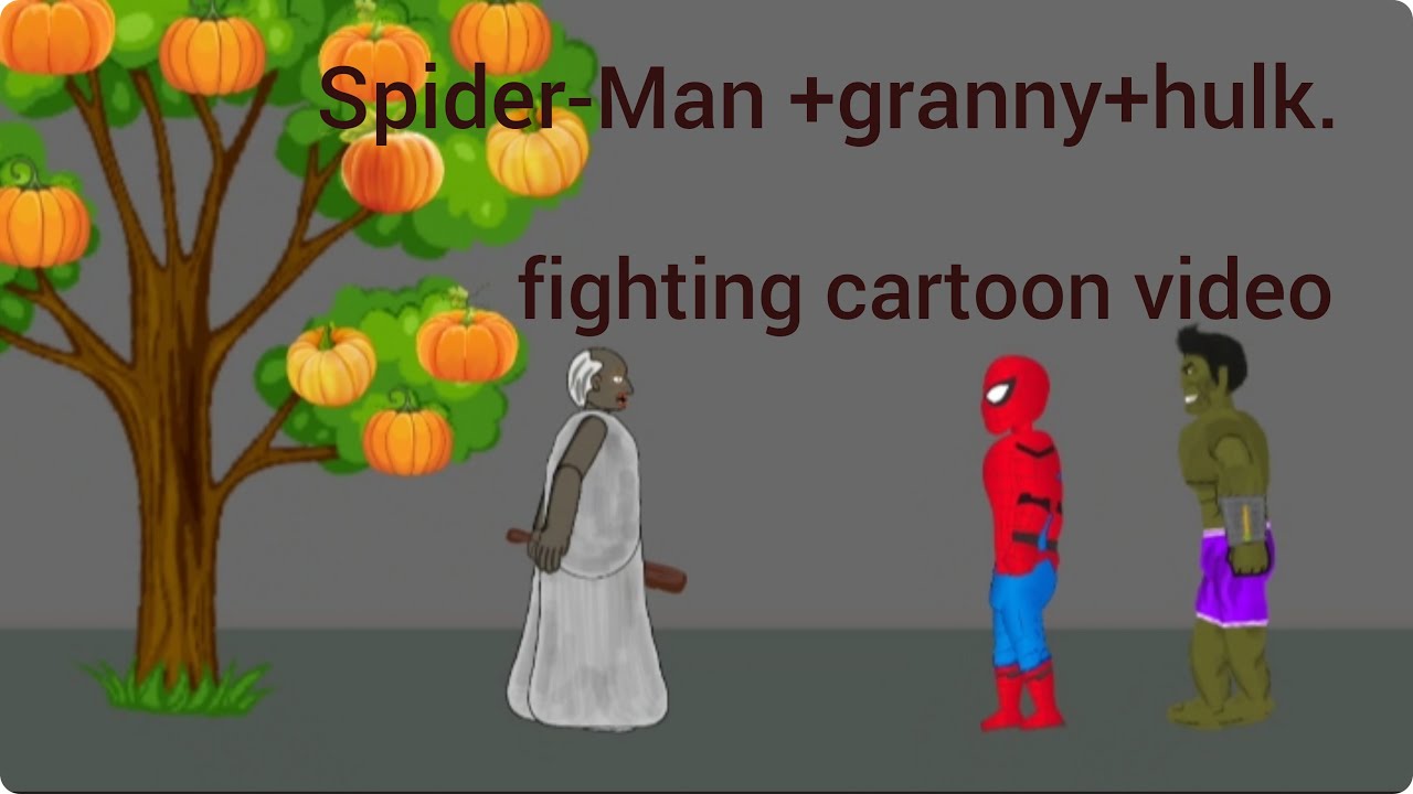 Spider-Man, granny vs hulk fighting cartoon video!hulk vs granny ...