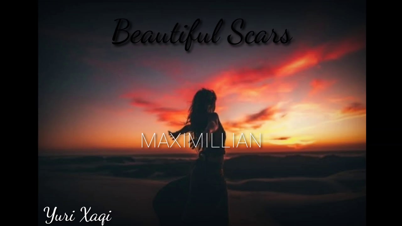 Beautiful Scars - MAXIMILLIAN [Lyrics] - YouTube