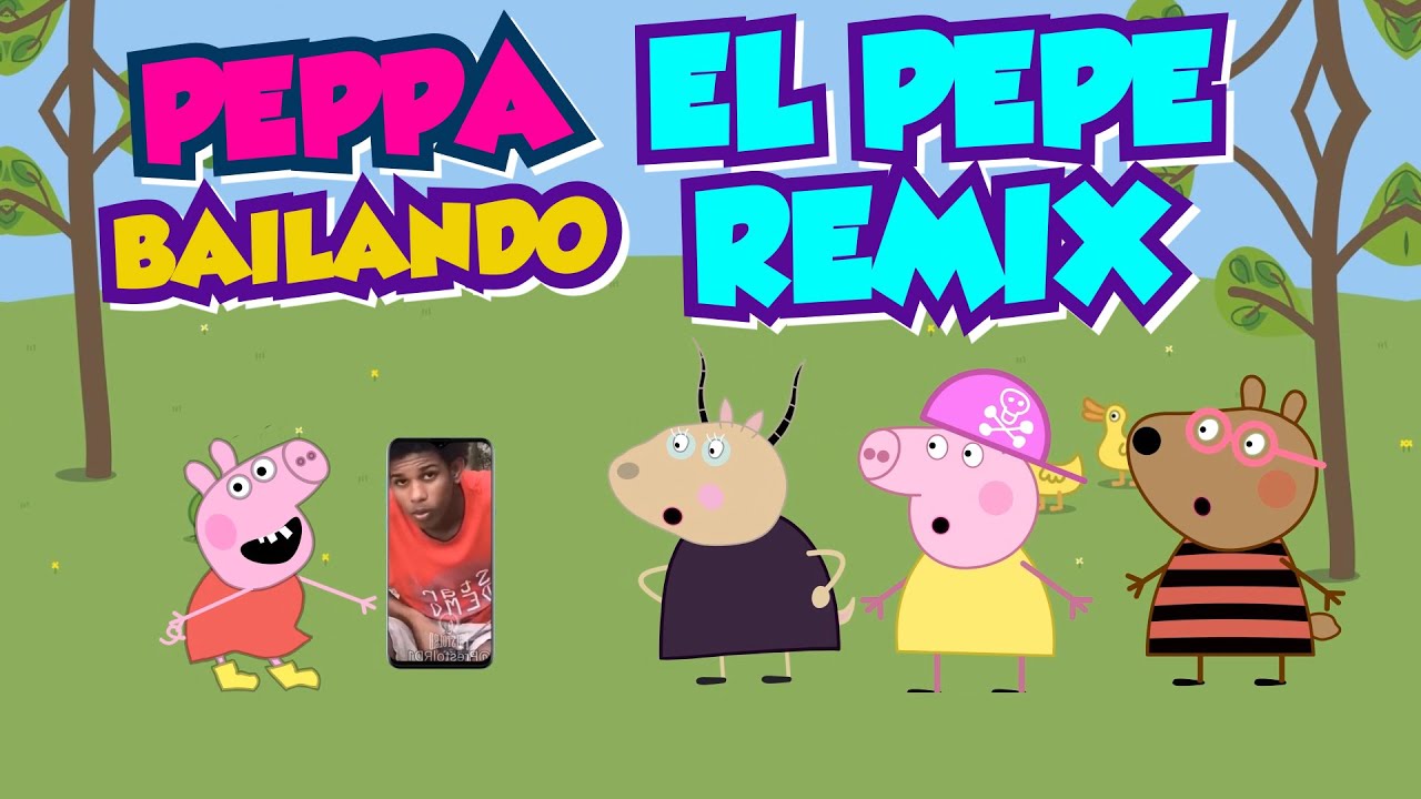 Peppa bailando El Pepe Remix - YouTube