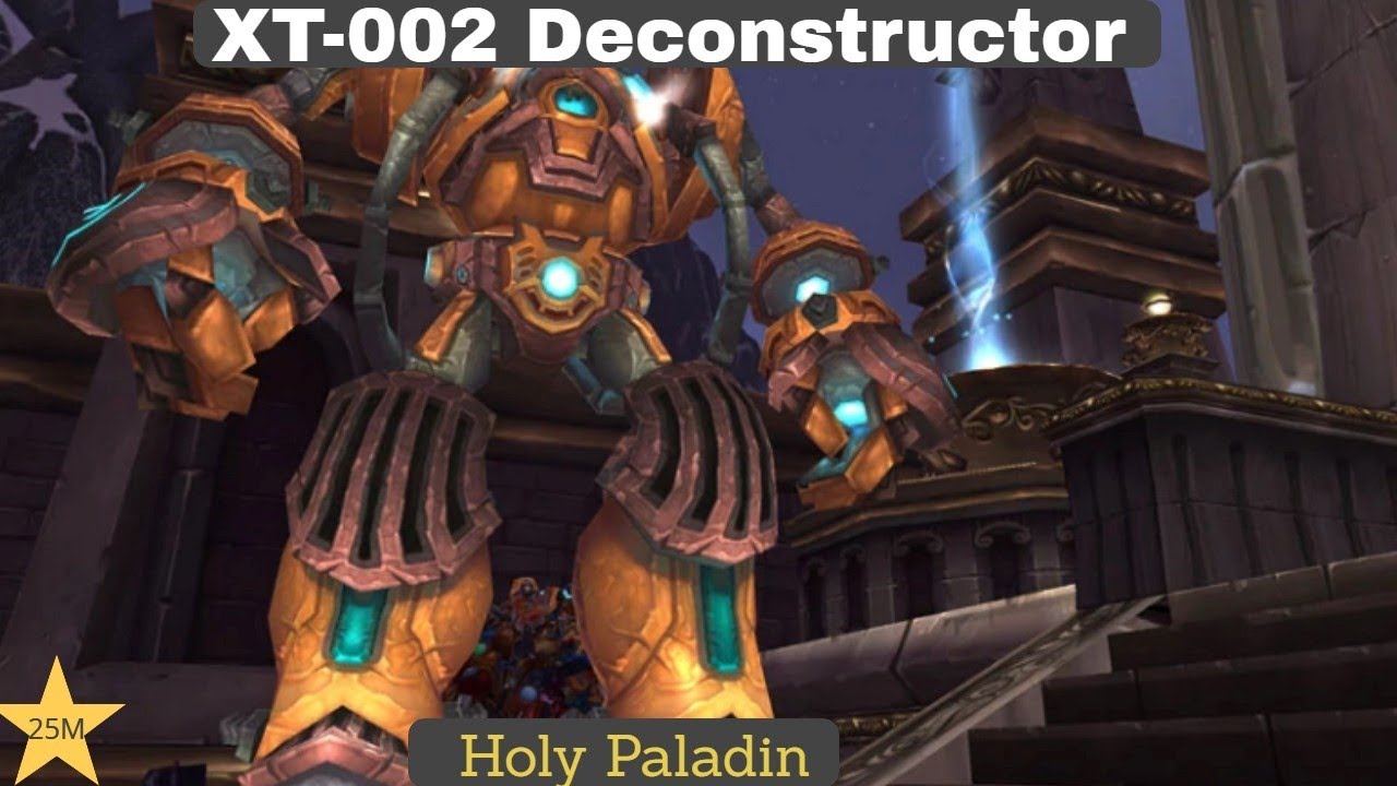 XT-002 Deconstructor-25Man- Holy Paladin POV - YouTube