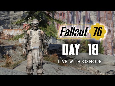 Day 18 of Fallout 76 Part 1 - Live Now with Oxhorn - YouTube