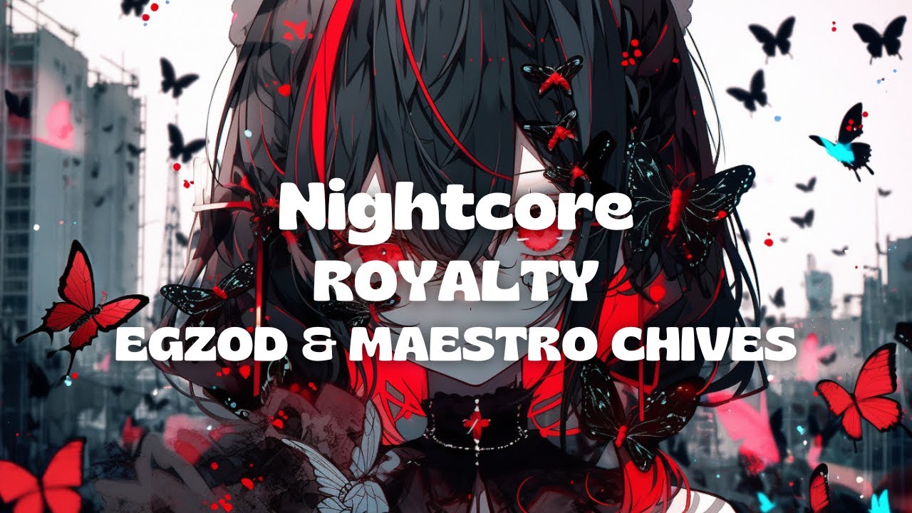 ⌜Nightcore⌟ - Royalty - Egzod & Maestro Chives (Lyrics) - YouTube