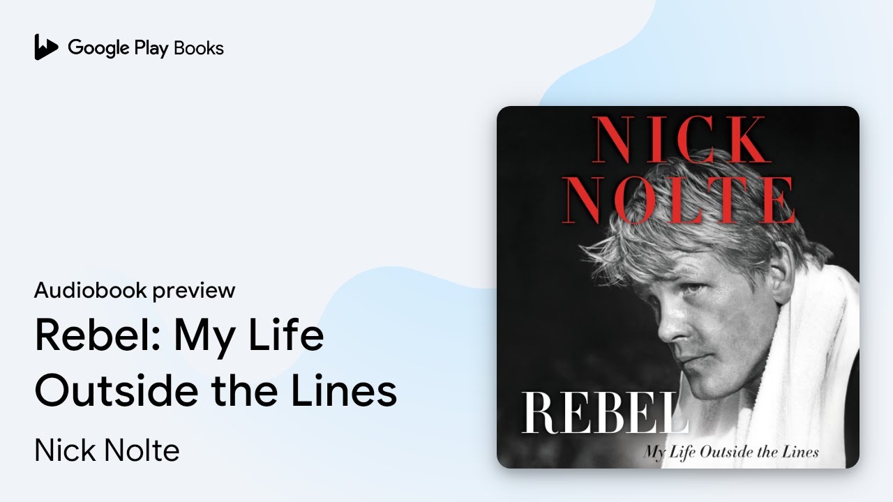 Rebel: My Life Outside the Lines by Nick Nolte · Audiobook preview ...