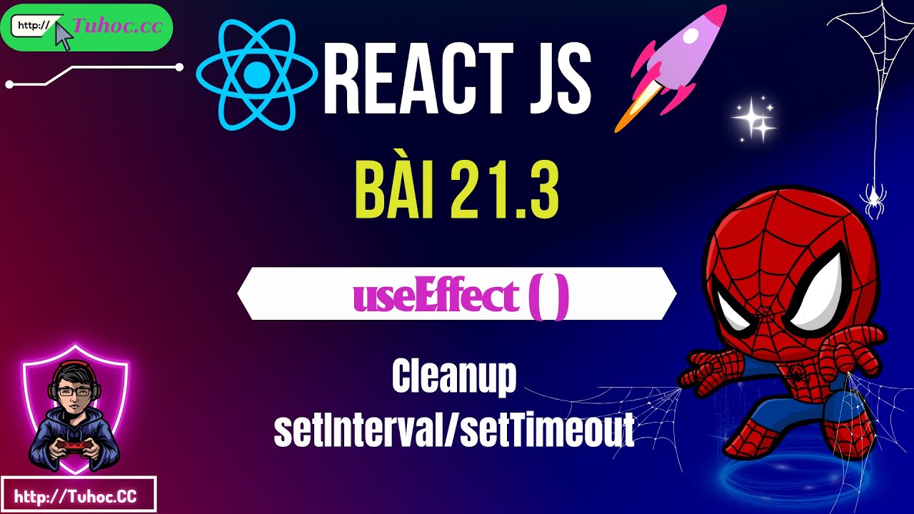 21.3 ReactJS useEffect_ Cách Unmount Component & Cleanup setInterval ...