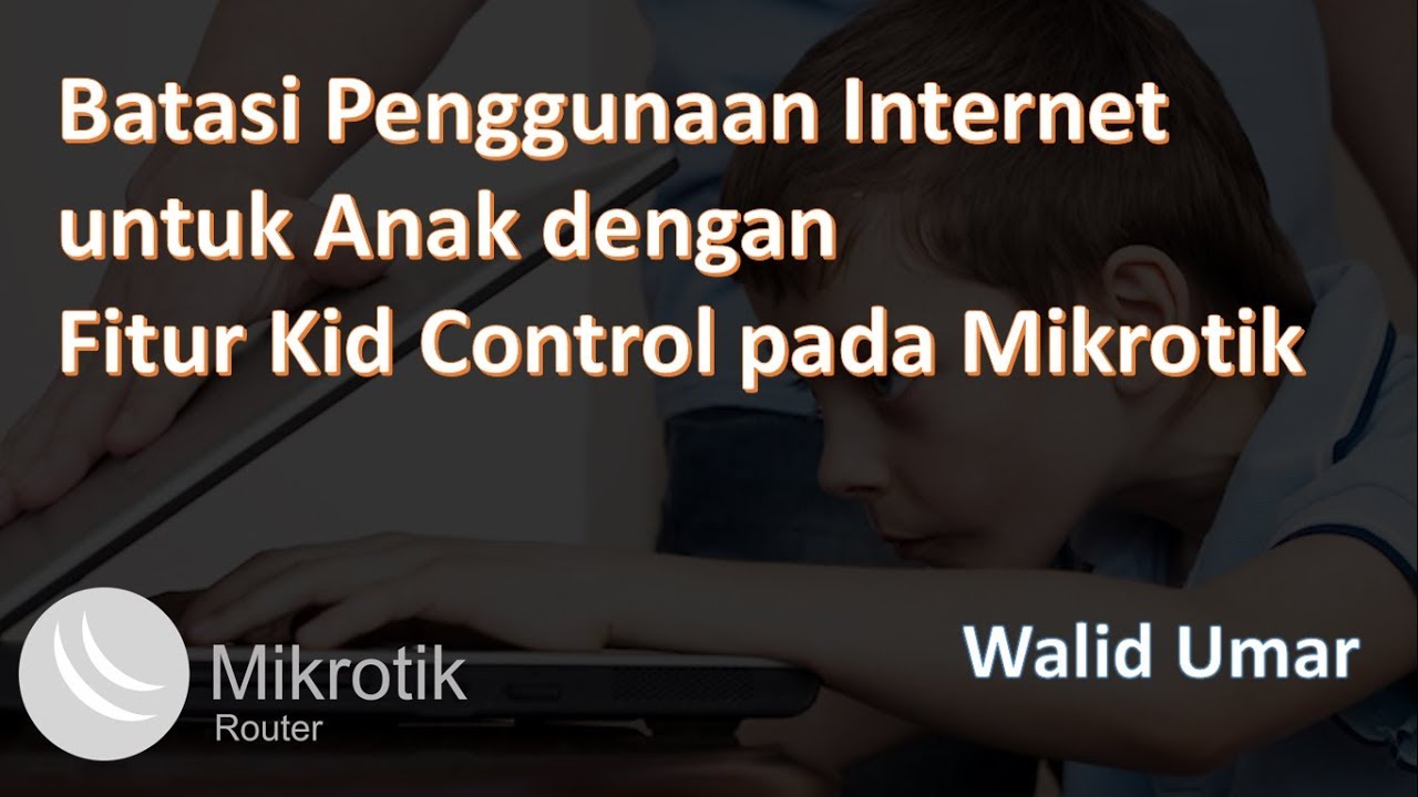 Batasi Penggunaan Internet Anak, dengan Fitur 'Kid Control' pada ...