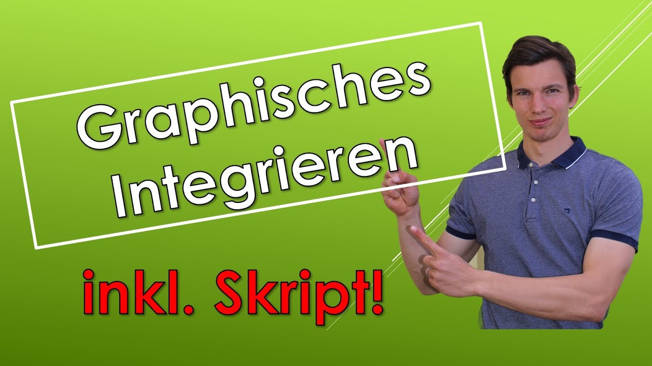 Graphisches Integrieren EINFACH erklärt! (mit SKRIPT) - YouTube