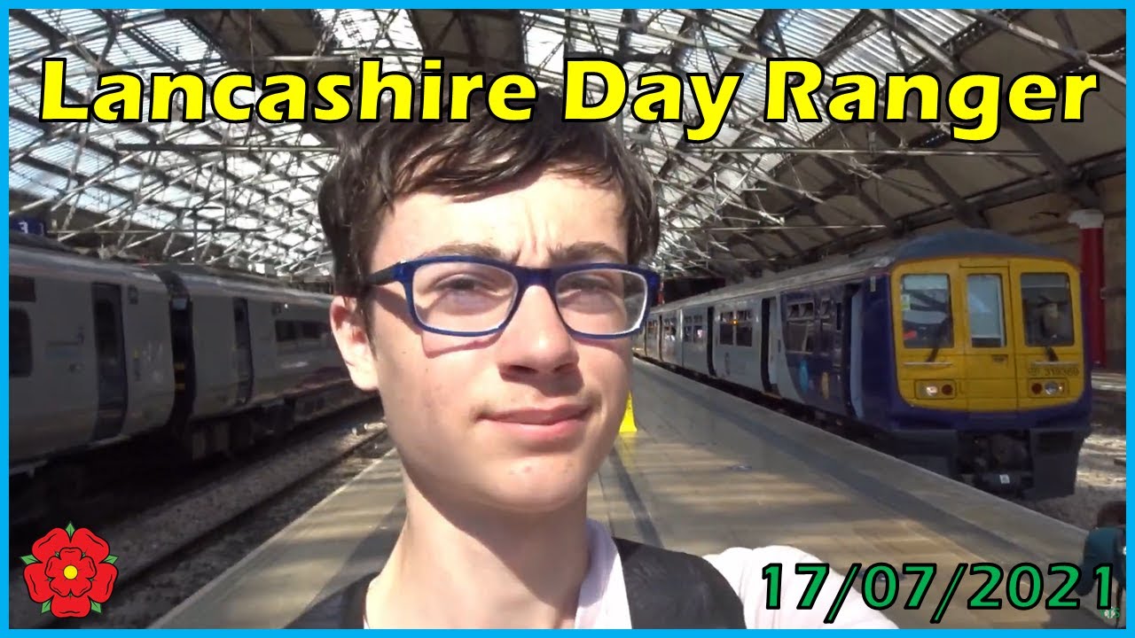 Lancashire Day Ranger (17/07/2021) - YouTube