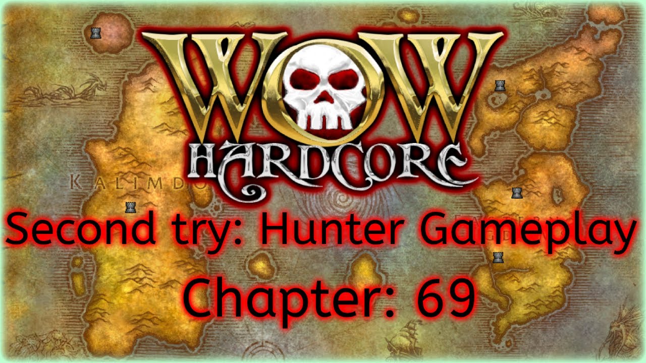 Relax Second Try : HC WoW Hunter gameplay - Chapter LXIX (69) No ...