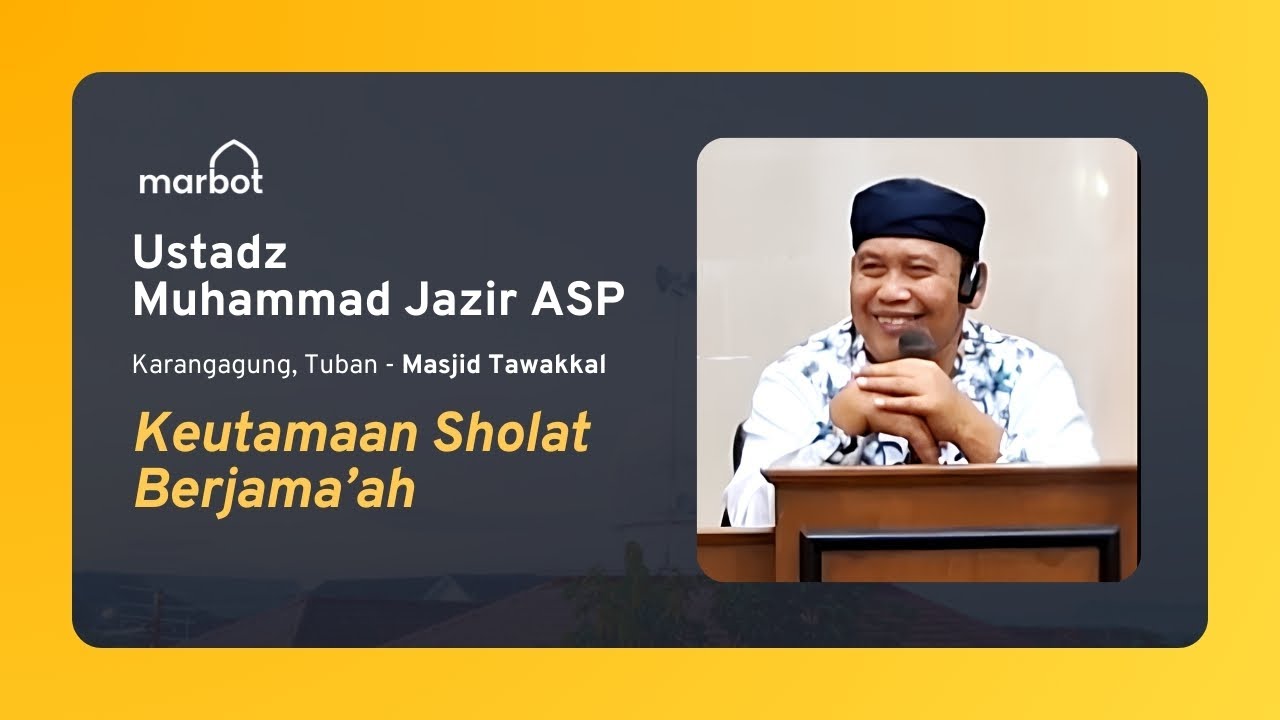 Inilah Keutamaan Sholat Berjamaah ! -Kiai M. Jazir ASP- Masjid Tawakkal ...