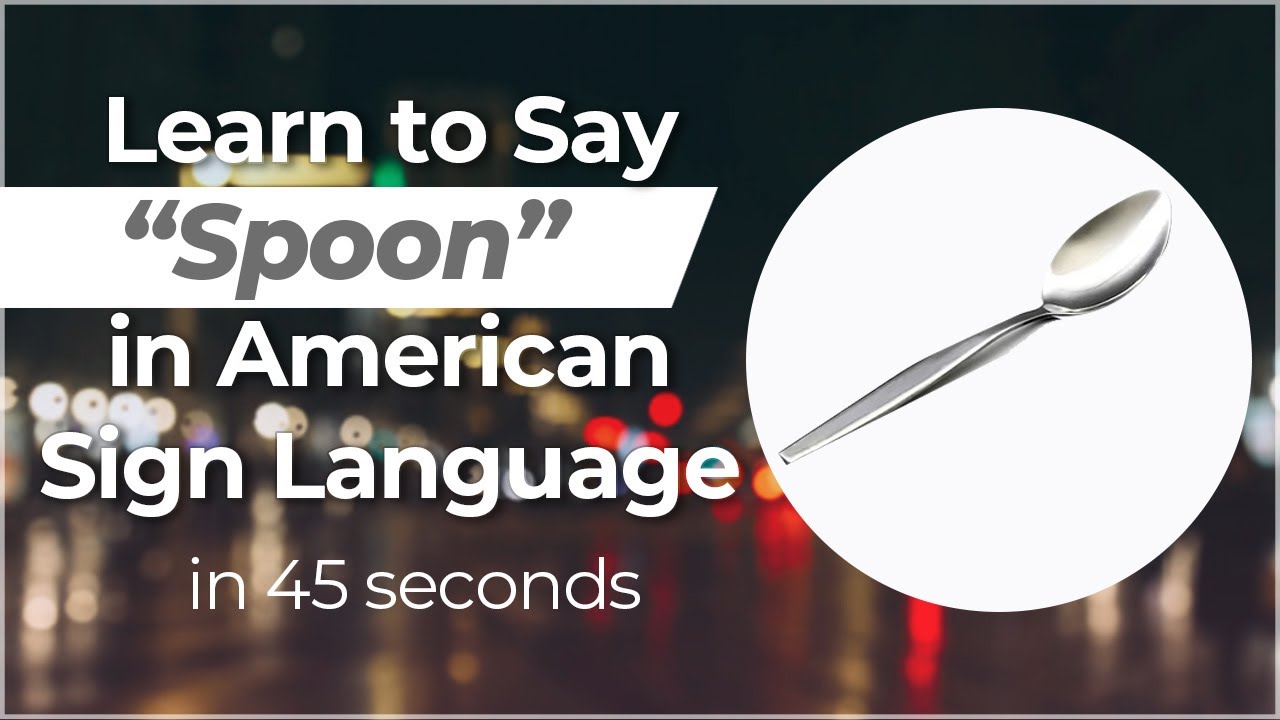 Signing in Seconds: Learn how to say SPOON in ASL! LESS THAN 40 SECONDS ...
